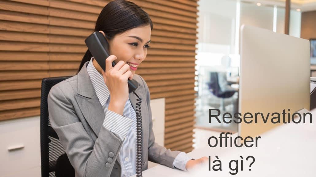 Reservation officer là gì? Bản mô tả công việc 2025
